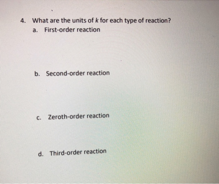 Solved 4. What are the units of k for each type of reaction? | Chegg.com