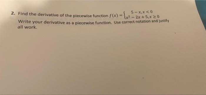 Solved 2. Find the derivative of the piecewise function f(x) | Chegg.com