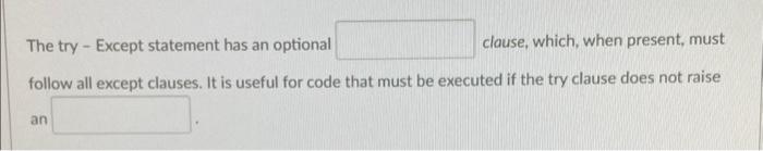 Solved The try - Except statement has an optional clause, | Chegg.com Solved The try - Except statement has an optional clause, | Chegg.com