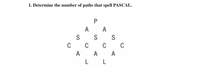 Solved 1. Determine the number of paths that spell PASCAL. Р | Chegg.com