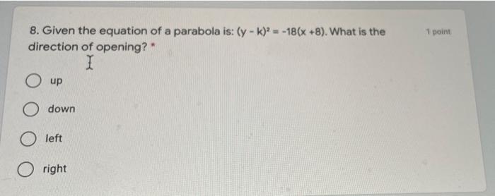Solved 1 point 8. Given the equation of a parabola is: (y - | Chegg.com