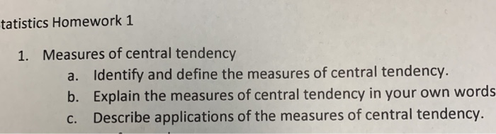 Solved tatistics Homework 1 1. Measures of central tendency | Chegg.com