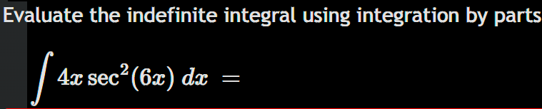 Solved Evaluate the indefinite integral using integration by | Chegg.com