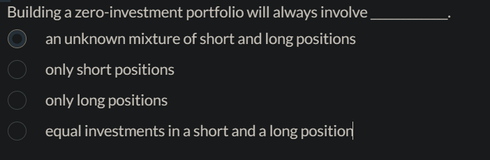 Solved Building a zero-investment portfolio will always | Chegg.com