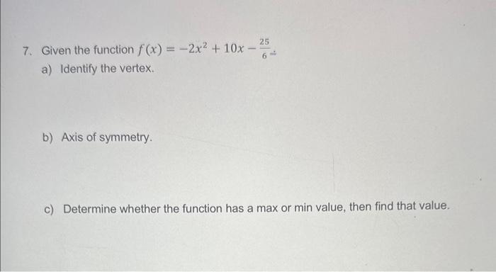 Solved 7. Given the function f(x)=−2x2+10x−625. a) Identify | Chegg.com