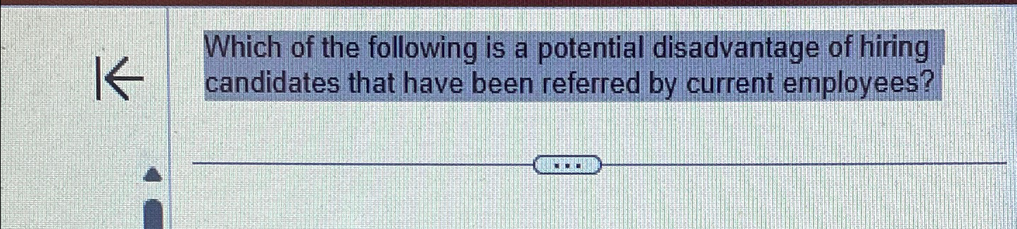 Solved Which of the following is a potential disadvantage of | Chegg.com