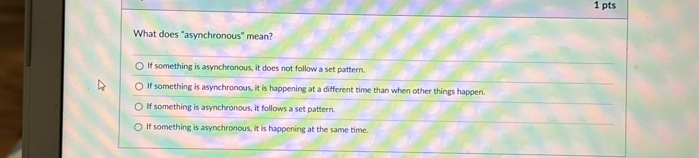 Solved What does "asynchronous" mean?If something is | Chegg.com