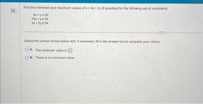 Solved Find the minimum and maximum values of z=4x+2y (if | Chegg.com