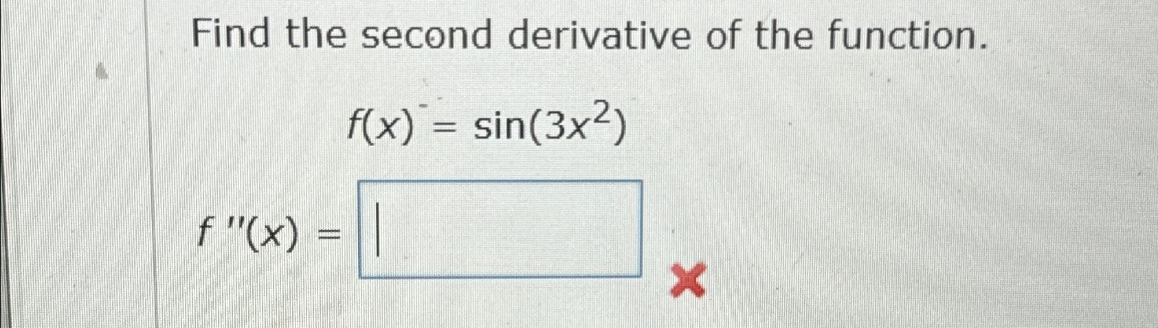 Solved Find the second derivative of the | Chegg.com