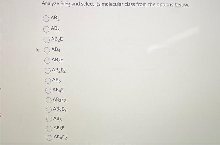 Solved Analyze BrF5 and select its molecular class from the | Chegg.com