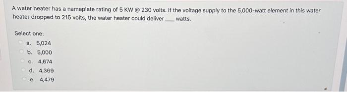 Solved A water heater has a nameplate rating of 5KW@230 | Chegg.com