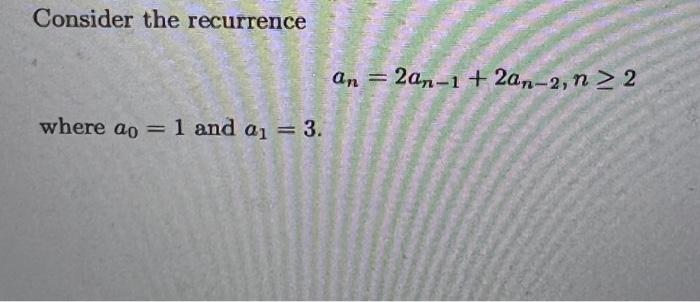Solved Please answer asap Consider the recurrenceAn= 2an- 1 | Chegg.com