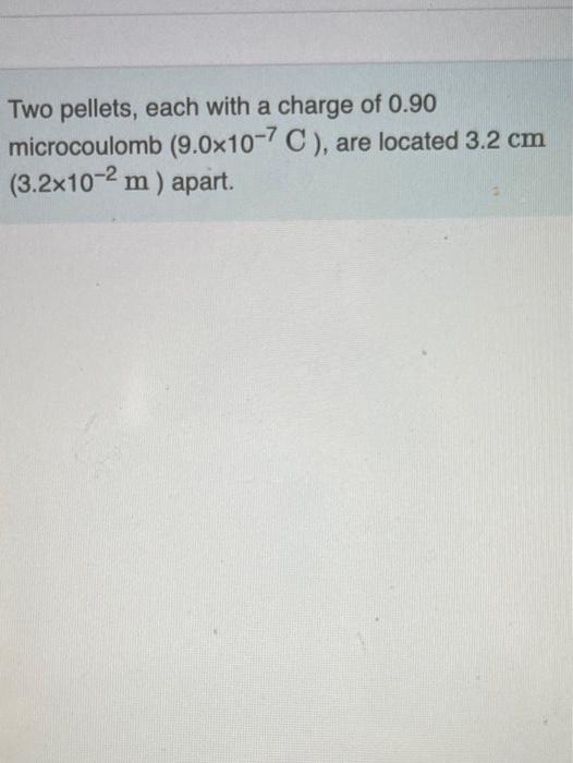 Solved Two pellets, each with a charge of 0.90 microcoulomb | Chegg.com