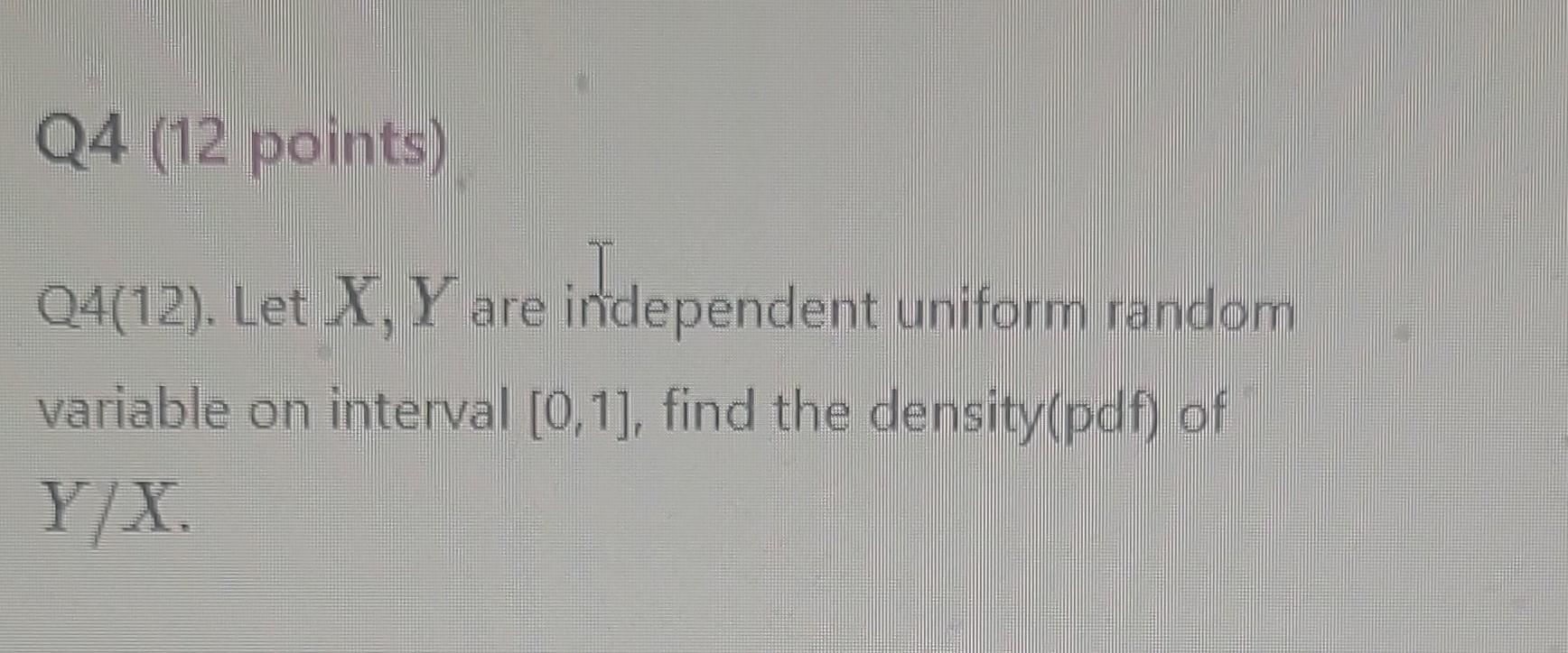 Solved Q4 (12 points) Q4(12). Let X,Y are independent | Chegg.com