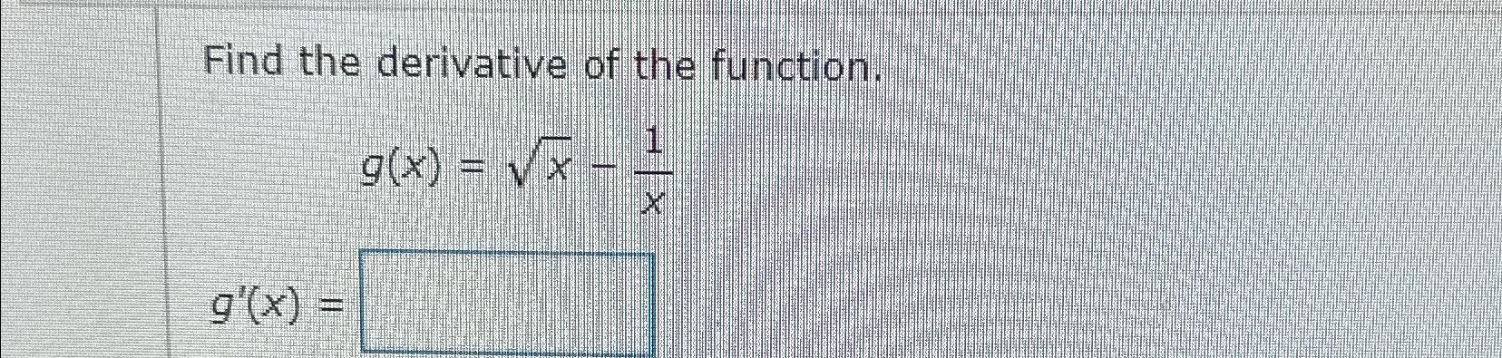 Solved Find the derivative of the function.g(x)=x2-1xg'(x)= | Chegg.com