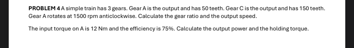 Solved PROBLEM 4 ﻿A simple train has 3 ﻿gears. Gear A ﻿is | Chegg.com