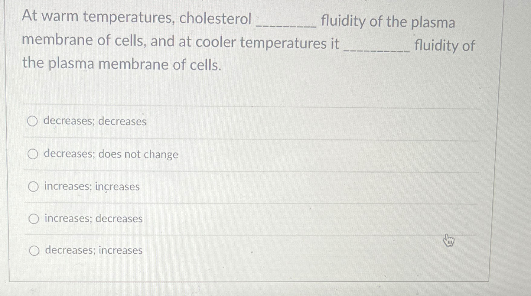 Solved At warm temperatures, cholesterol fluidity of the | Chegg.com