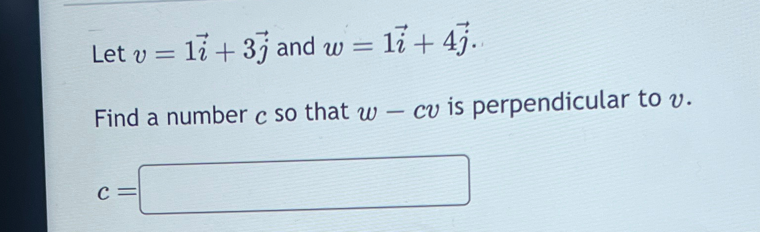 Solved Let v=1vec(i)+3vec(j) ﻿and w=1vec(i)+4vec(j).Find a | Chegg.com