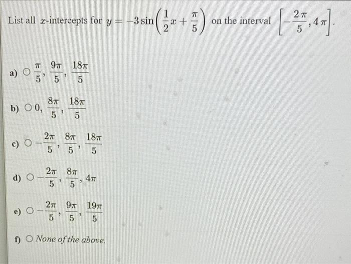 Solved List all x-intercepts for y=−3sin(21x+5π) on the | Chegg.com