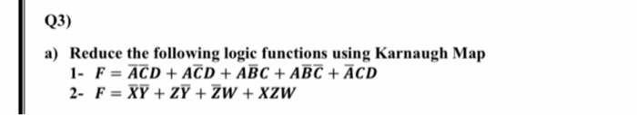 Solved Q3) a) Reduce the following logic functions using | Chegg.com