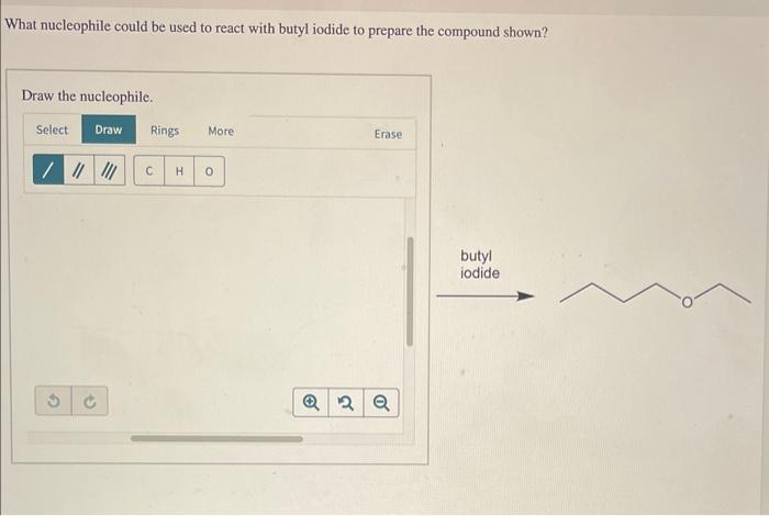 Solved What nucleophile could be used to react with butyl | Chegg.com