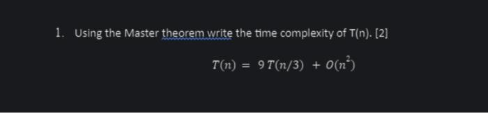 Solved 1. Using the Master theorem write the time complexity | Chegg.com