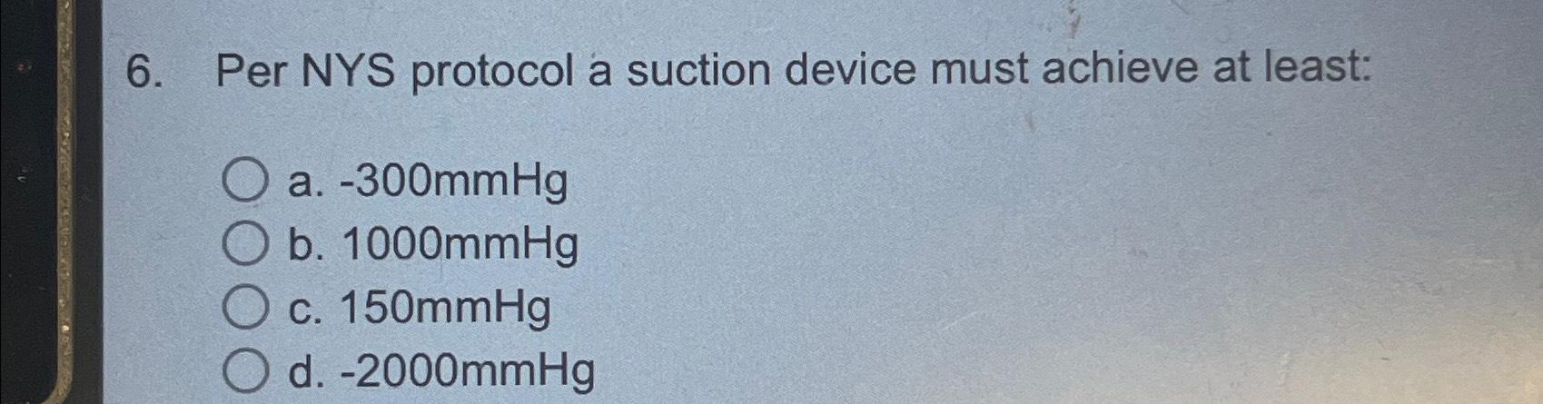 Solved Per NYS protocol a suction device must achieve at | Chegg.com
