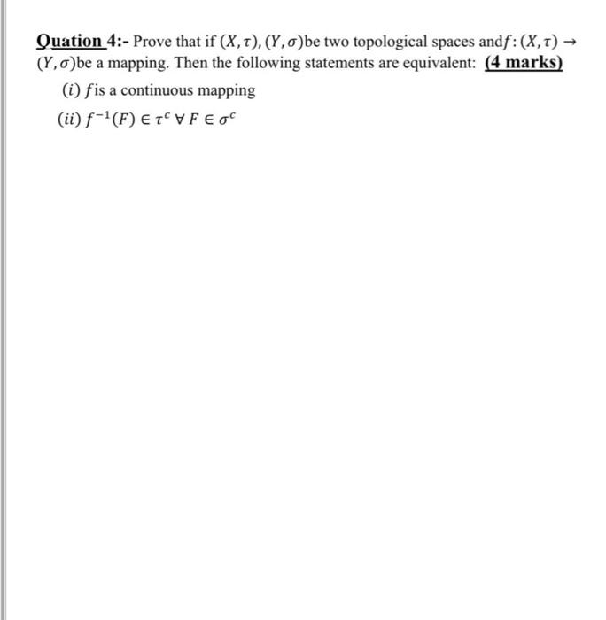 Solved Quation 4:- Prove that if (X,τ),(Y,σ) be two | Chegg.com Solved Quation 4:- Prove that if (X,τ),(Y,σ) be two | Chegg.com