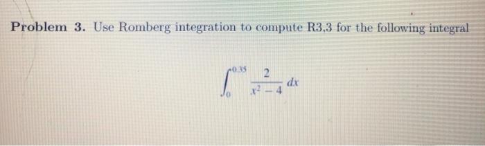 Solved Problem 3. Use Romberg integration to compute R3.3 | Chegg.com