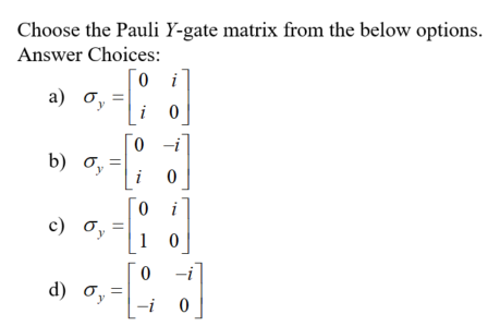 Solved Choose the Pauli Y-gate matrix from the below | Chegg.com