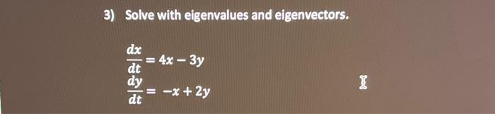 Solved 3) Solve with eigenvalues and eigenvectors. | Chegg.com