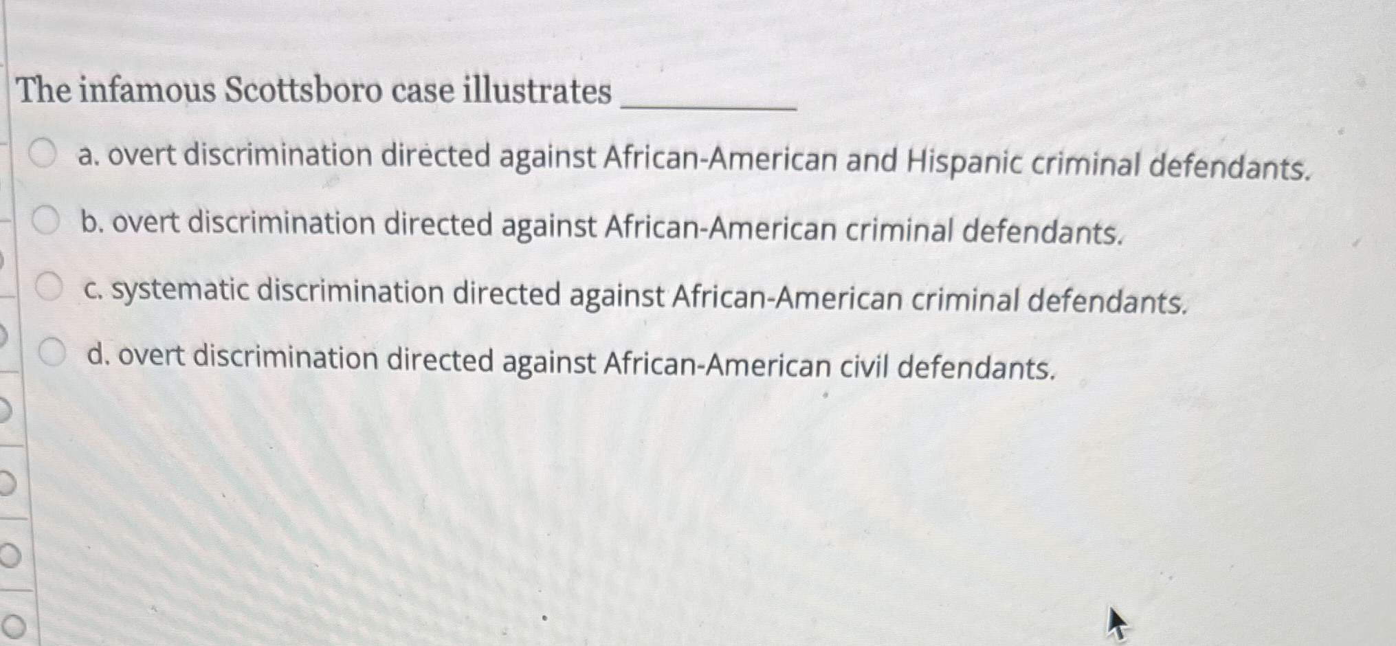 Solved The infamous Scottsboro case illustratesa. ﻿overt | Chegg.com