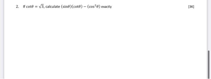Solved 2. If cote = V3, calculate (sind)(cote) - (cose) | Chegg.com