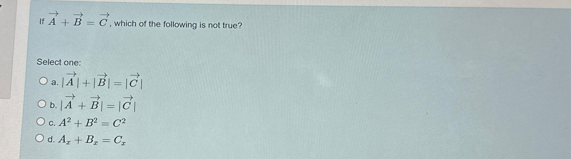 Solved If vec(A)+vec(B)=vec(C), ﻿which of the following is | Chegg.com
