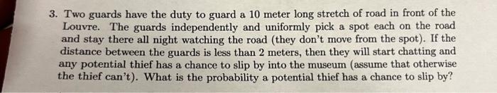 Solved 3. Two guards have the duty to guard a 10 meter long | Chegg.com
