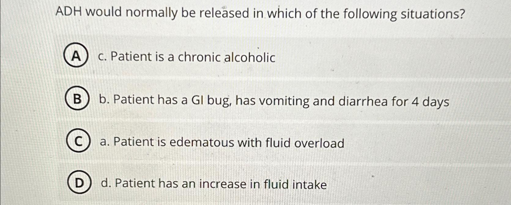 Solved ADH would normally be released in which of the | Chegg.com