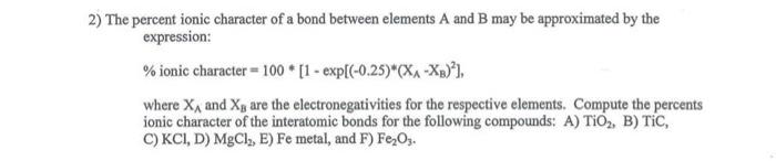 Solved 2) The percent ionic character of a bond between | Chegg.com