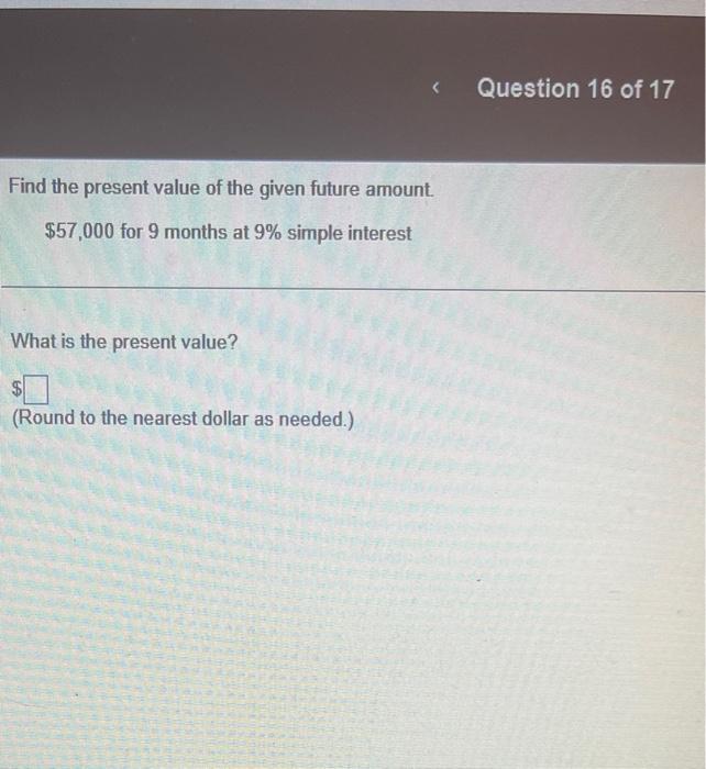 Solved Find the present value of the given future amount. | Chegg.com