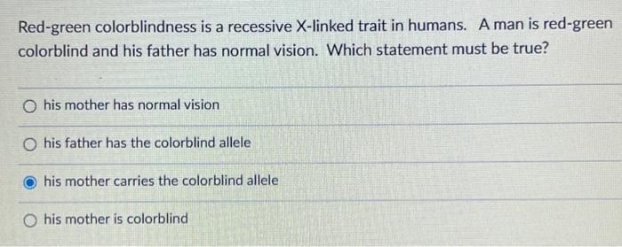Solved Red-green colorblindness is a recessive X-linked | Chegg.com