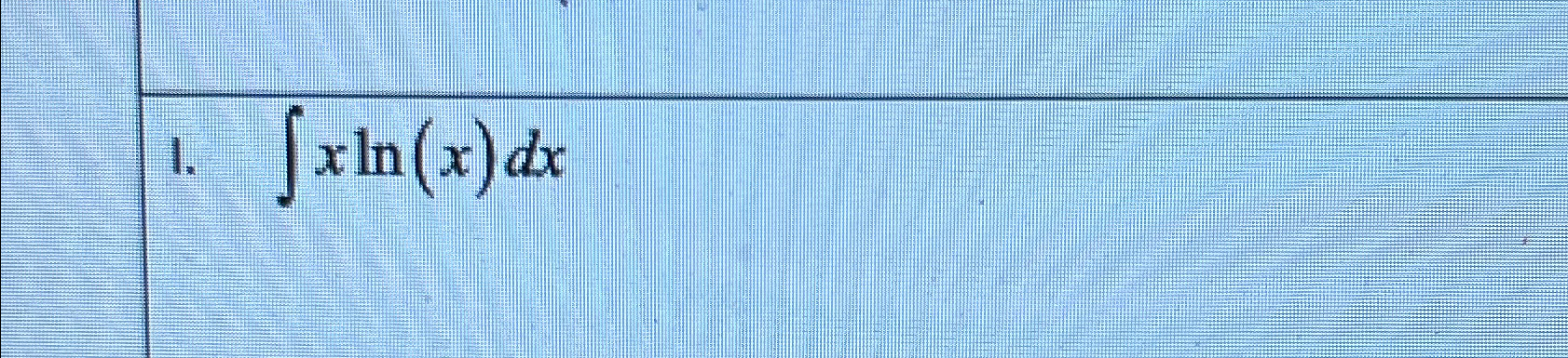 Solved ∫﻿﻿xln(x)dxfind the antiderivative | Chegg.com