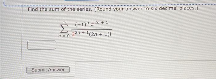 Solved find the sum of the series. (Round your answer to six | Chegg.com
