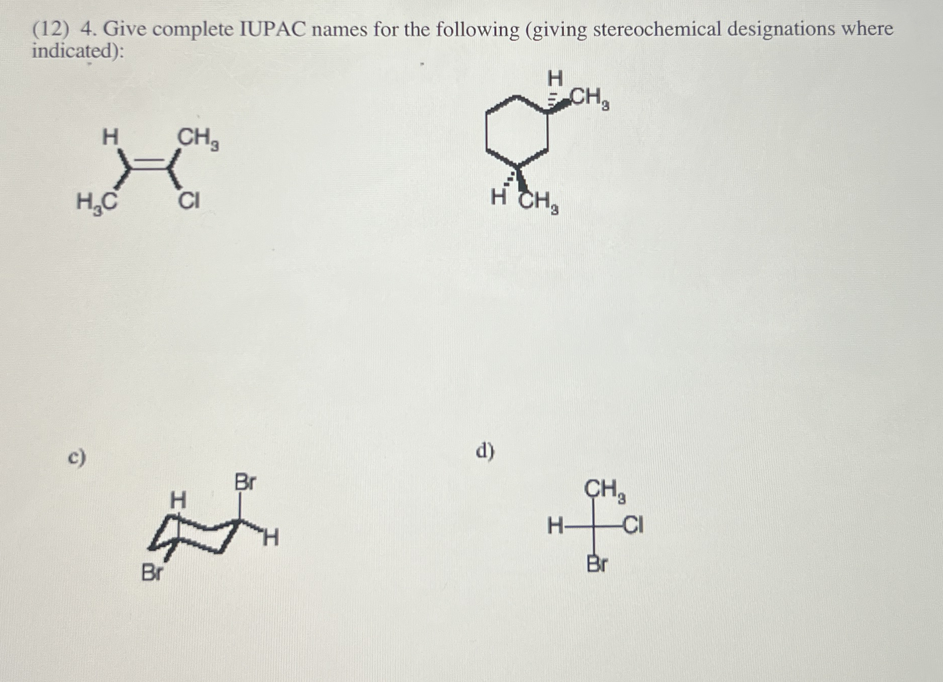 Solved (12) 4. ﻿Give complete IUPAC names for the following | Chegg.com