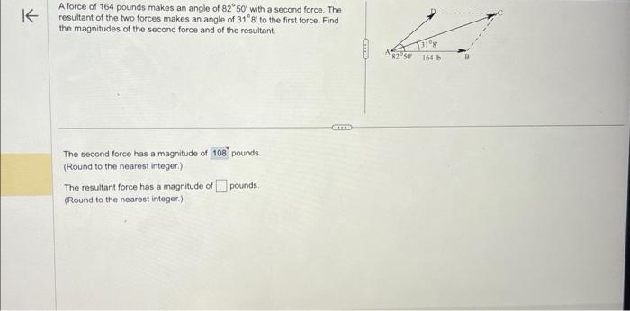Solved A force of 164 pounds makes an angle of 82∘50∘ with a | Chegg.com