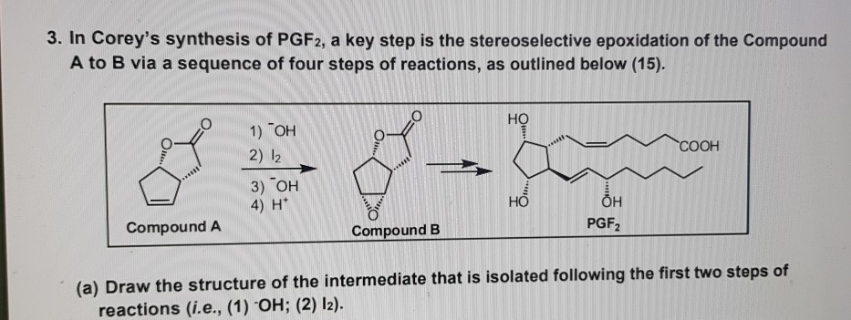 Solved 3. In Corey's synthesis of PGF2, a key step is the | Chegg.com