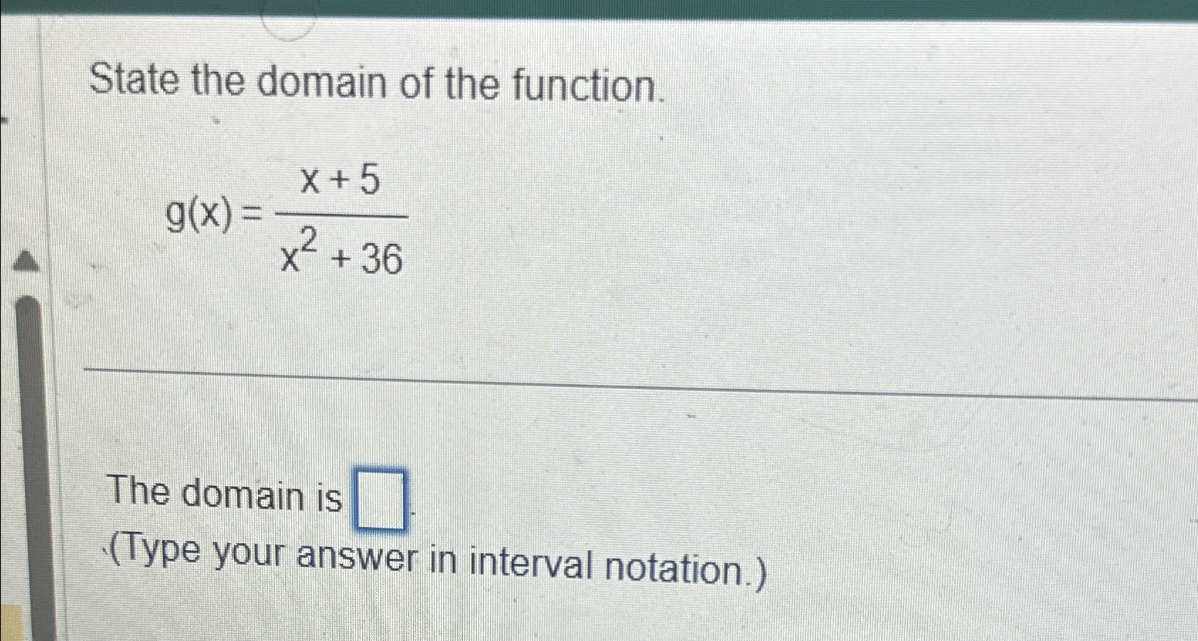 Solved State the domain of the function.g(x)=x+5x2+36The | Chegg.com