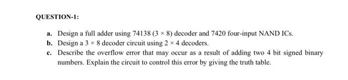 Solved QUESTION-1: a. Design a full adder using 74138 (3 x | Chegg.com