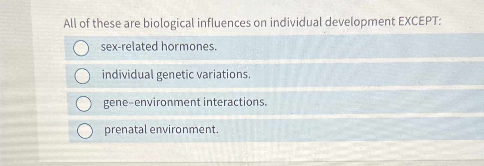Solved All of these are biological influences on individual | Chegg.com