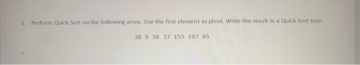 Solved 3. Perform Quick Sort on the following array. Use the | Chegg.com
