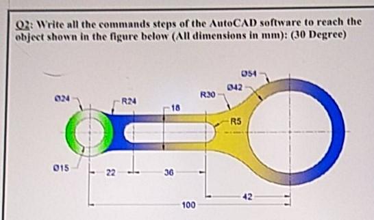 Solved Q2: Write all the commands steps of the AutoCAD | Chegg.com