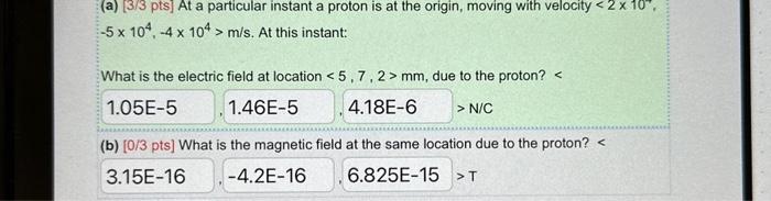 Solved (a) [0/3 pts] At a particular instant a proton is at | Chegg.com